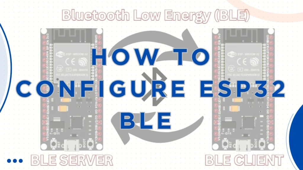 How To Configure Esp32 Ble As A Server And Client Using Arduino Ide Embedded There